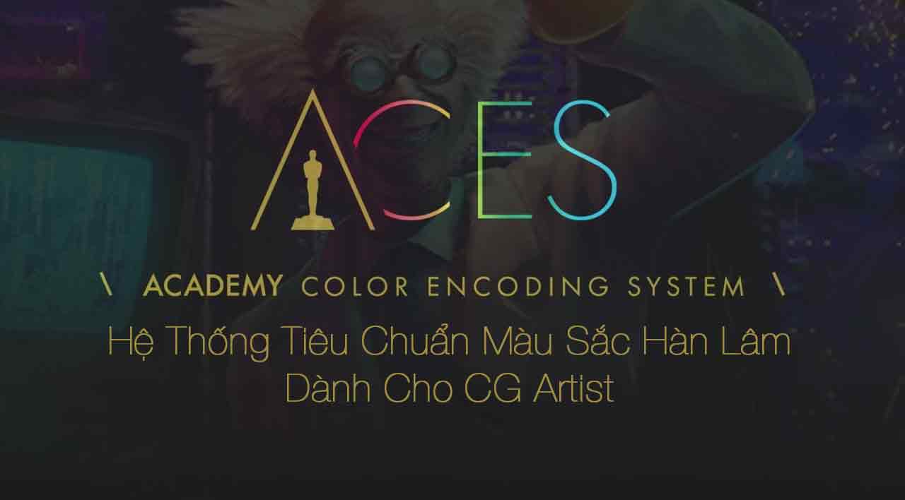 ACADEMY COLOR ENCODING SYSTEM (ACES) - chia sẻ bởi Làm Phim Quảng Cáo .TV
